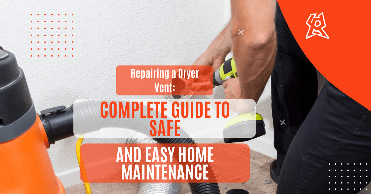 Dryer Vent repairing Guide to Safe and Easy Home Maintenance